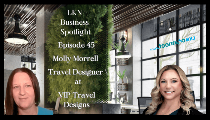 LKN Business Spotlight w/ Andrea Ervay - Special Guest - Molly Morrell - Travel Designer at VIP ...