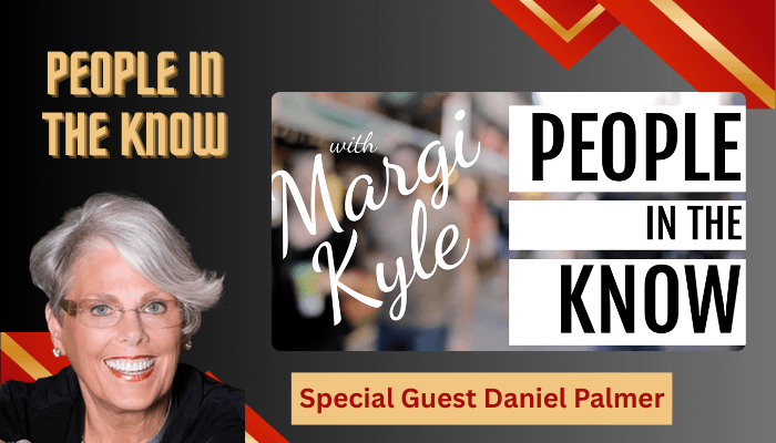 People in the Know with Margi Kyle - Featured Guest - Daniel Palmer ...